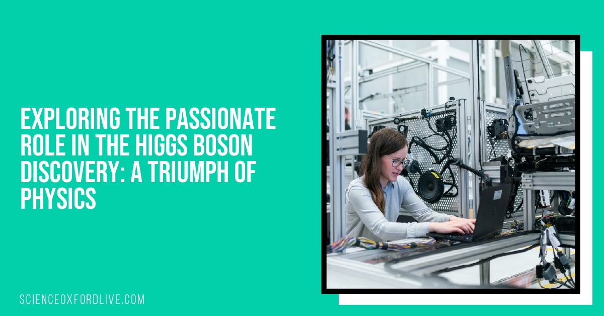 Exploring the Passionate Role in the Higgs Boson Discovery: A Triumph ...