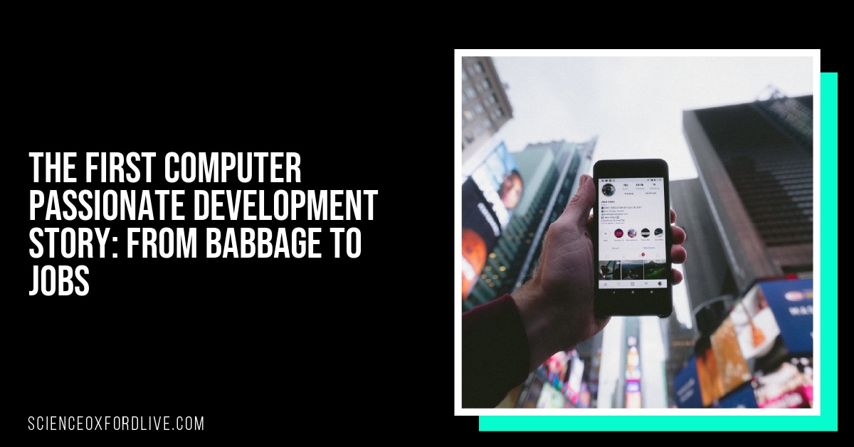 The First Computer Passionate Development Story: From Babbage to Jobs ...