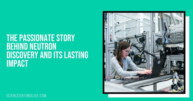 The Passionate Story Behind Neutron Discovery and Its Lasting Impact ...