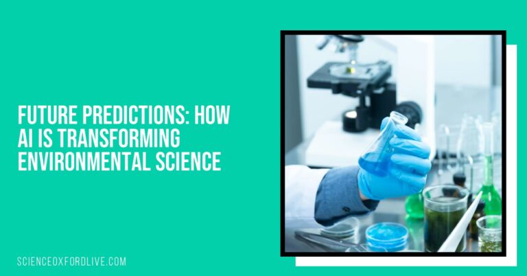 Future Predictions: How AI is Transforming Environmental Science ...