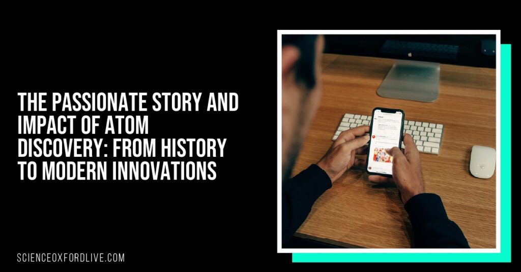 The Passionate Story and Impact of Atom Discovery: From History to ...